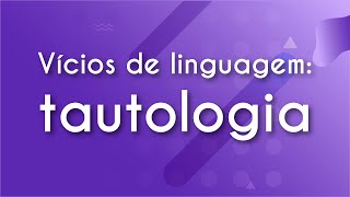 Tautologia: o que é, exemplos, como identificar - PrePara ENEM